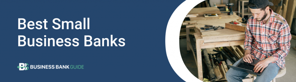 5 Best Banks for Small Business - Business Bank Guide